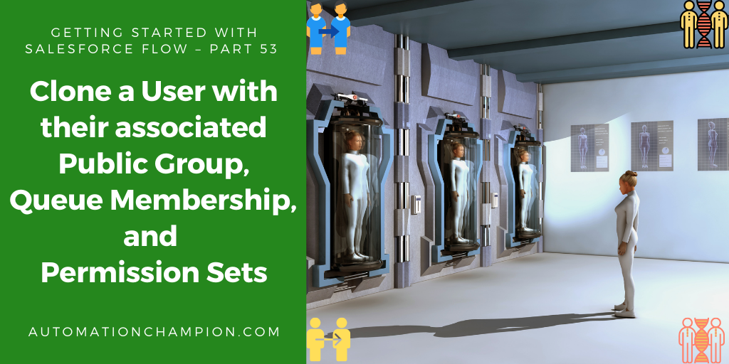Clone a User with their associated Public Group, Queue Membership and Permission Sets ...
