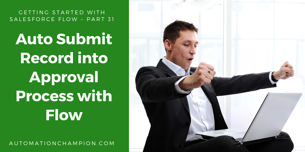 Auto Submit Record into Approval Process with Flow - Automation Champion