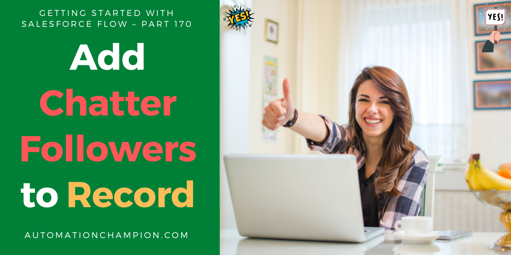 Add Chatter Followers to Record - Automation Champion