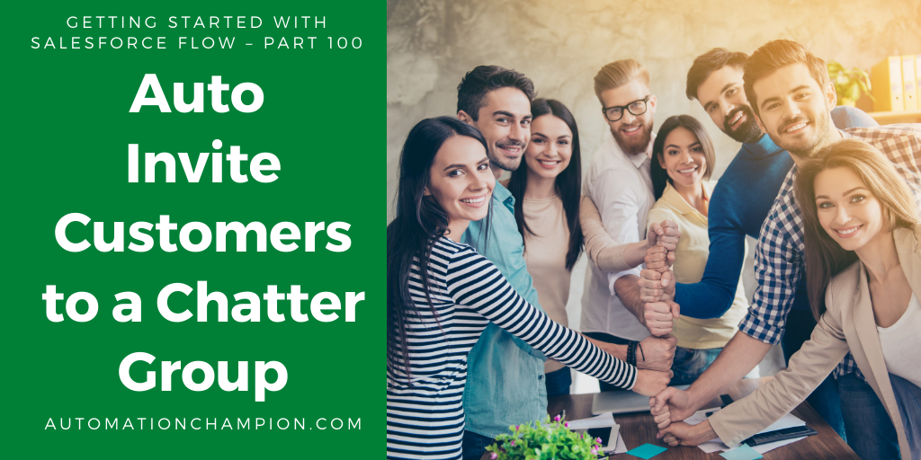 Auto Invite Customers to a Chatter Group - Automation Champion