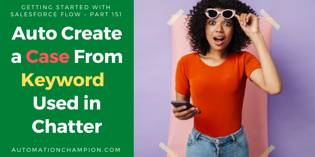 Auto Create a Case From Keyword Used in Chatter - Automation Champion
