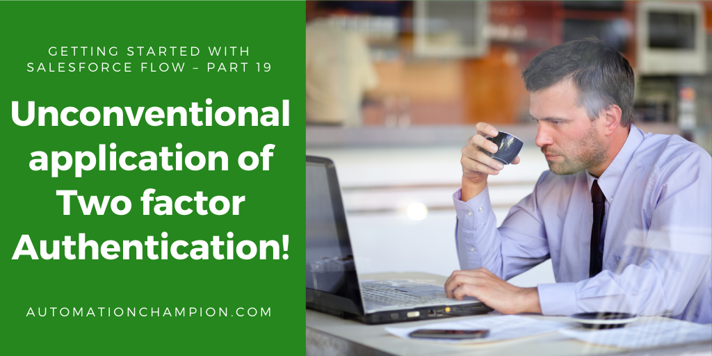 Unconventional application of Two factor Authentication! - Automation Champion