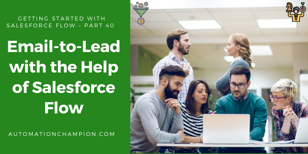 Email-to-Lead with the Help of Salesforce Flow - Automation Champion