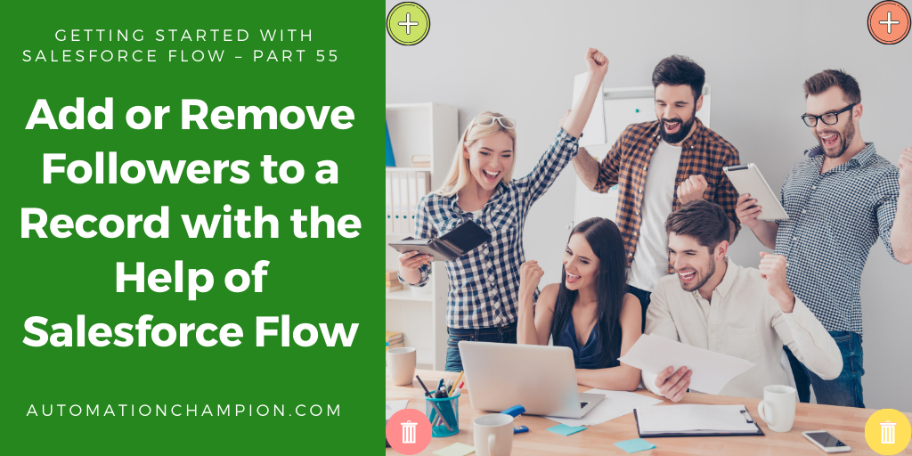 Add or Remove Followers to a Record with the Help of Salesforce Flow - Automation Champion