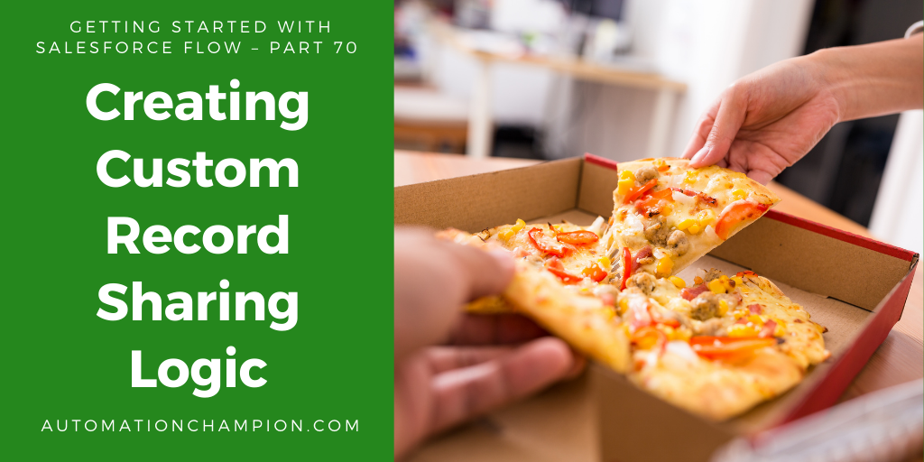Creating Custom Record Sharing Logic Using Salesforce Flow - Automation ...