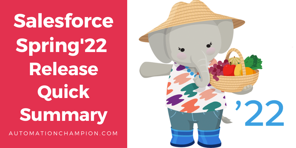 Salesforce Spring’22 Release Quick Summary - Automation Champion