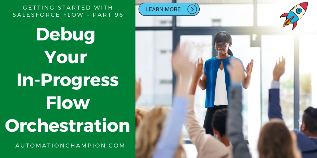 Debug Your In-Progress Flow Orchestration - Automation Champion