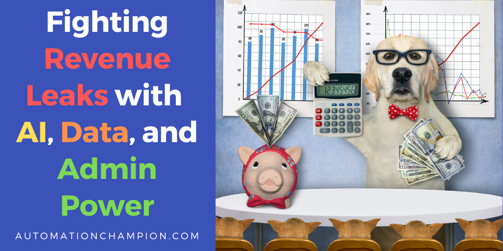 Fighting Revenue Leaks with AI, Data, and Admin Power - Automation Champion