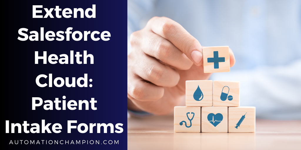 Extend Salesforce Health Cloud: Patient Intake Forms - Automation Champion
