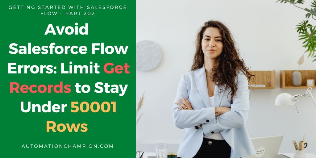 Avoid Salesforce Flow Errors: Limit Get Records to Stay Under 50001 ...