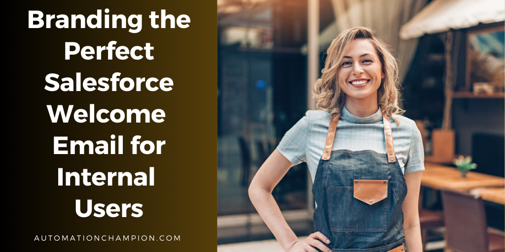 Branding the Perfect Salesforce Welcome Email for Internal Users ...